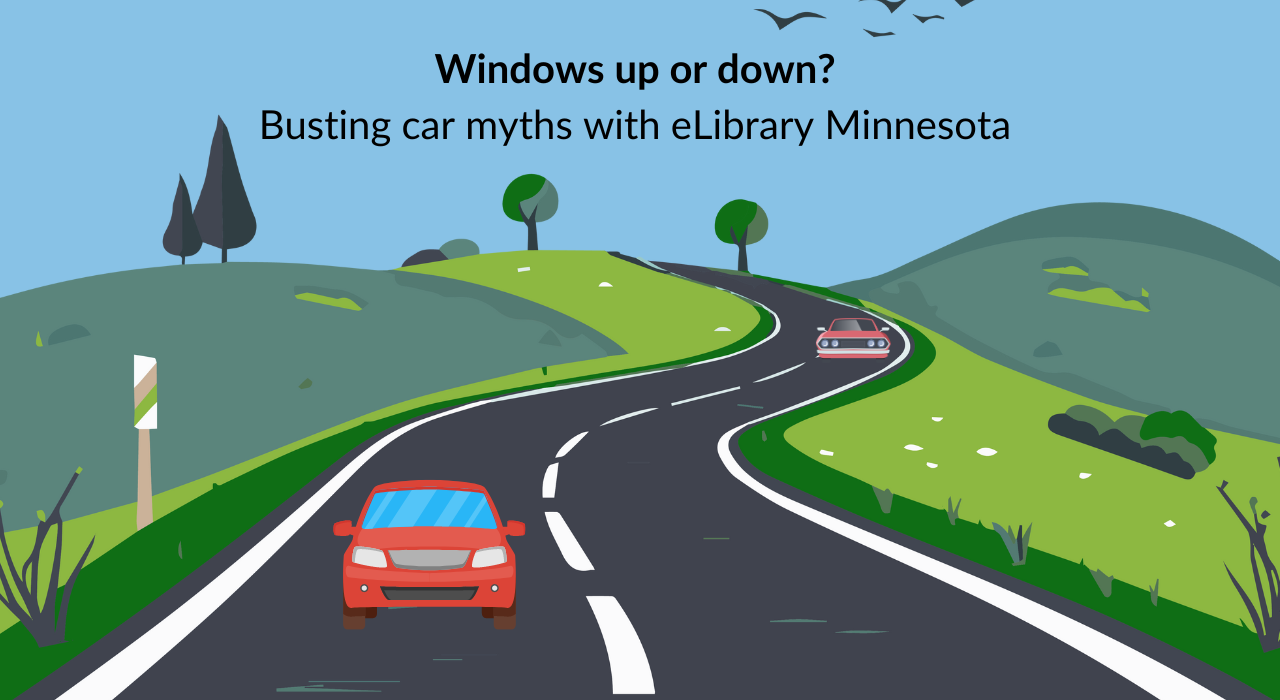 Windows up or down? Busting car myths with eLibrary Minnesota | Minitex